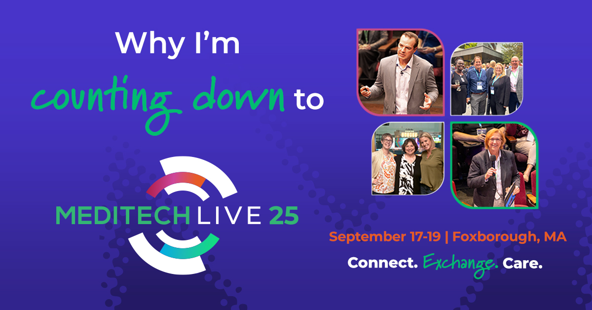 Connect, exchange, care: Why I’m counting down to MEDITECH LIVE25