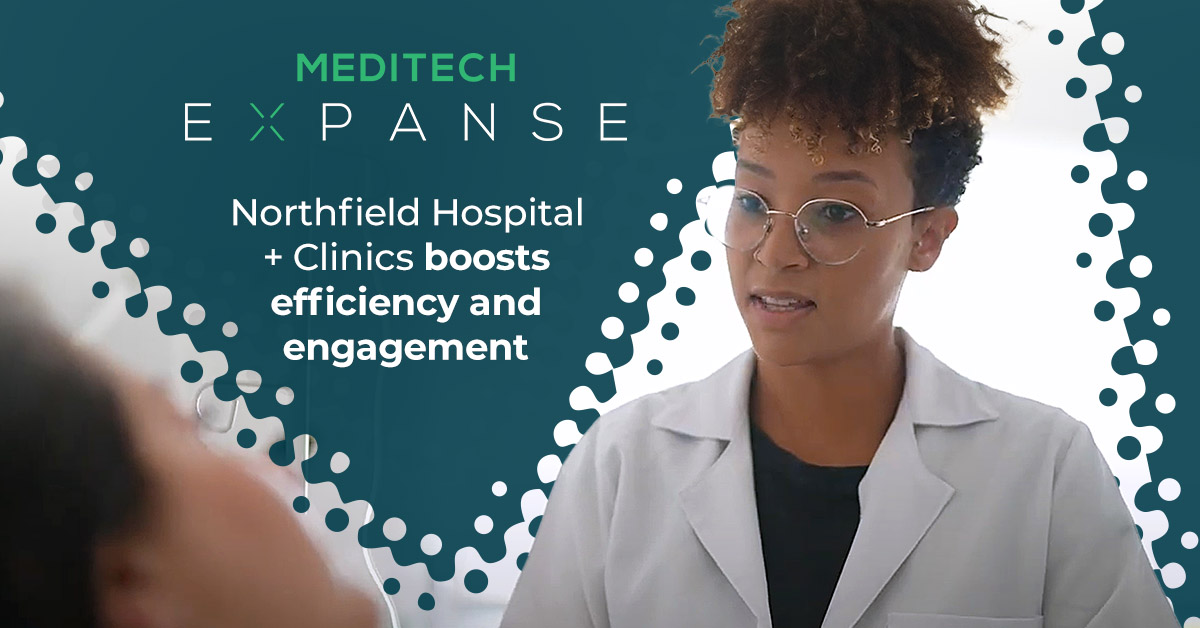 Northfield Hospital + Clinics boosts efficiency and engagement with MEDITECH Expanse [Video]